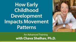 Chava Shelhav, Ph.D. – How Early Childhood Development Impacts Movement ...