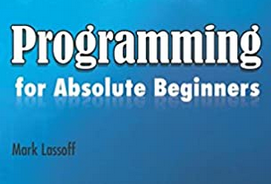 Mark Lassoff Programming for Absolute Beginners